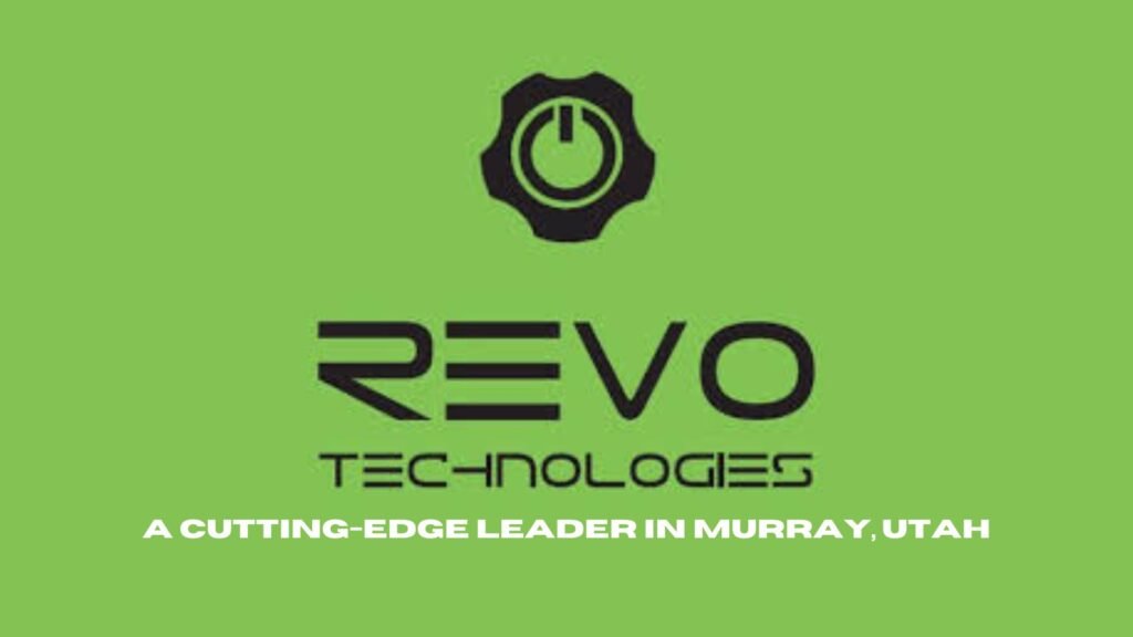 Revo Technologies: A Cutting-Edge Leader in Murray, Utah