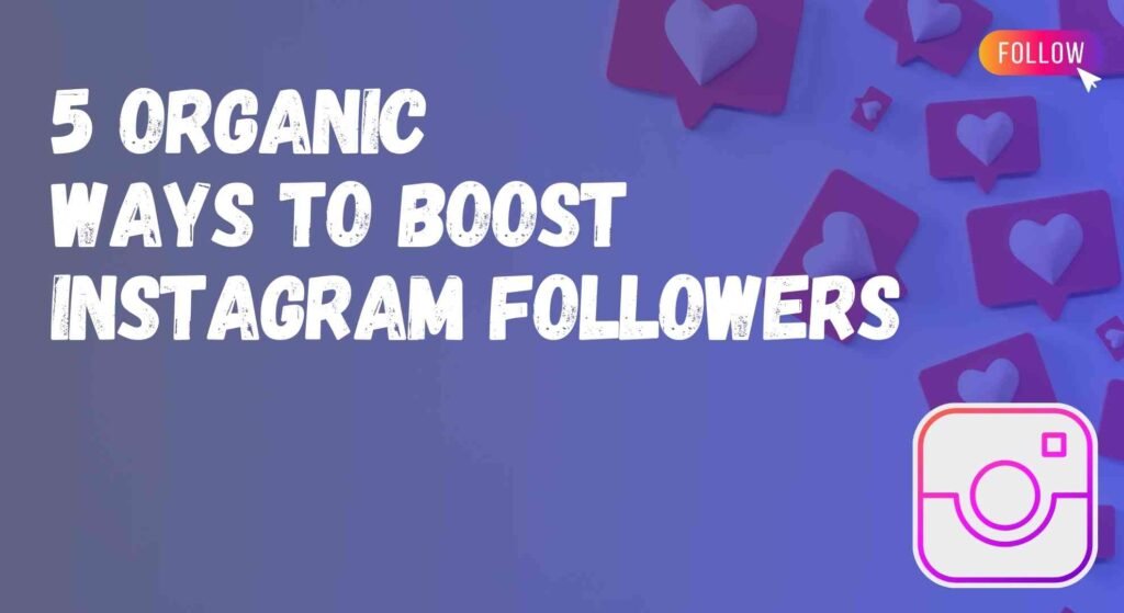 5 Organic Ways To Boost Instagram Followers